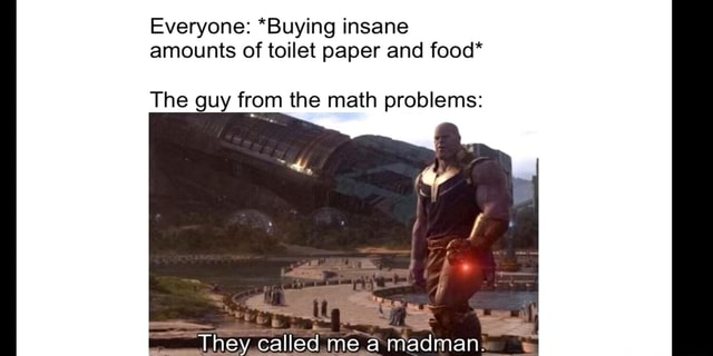 Everyone: *Buying insane amounts of toilet paper and food* The gu from ...