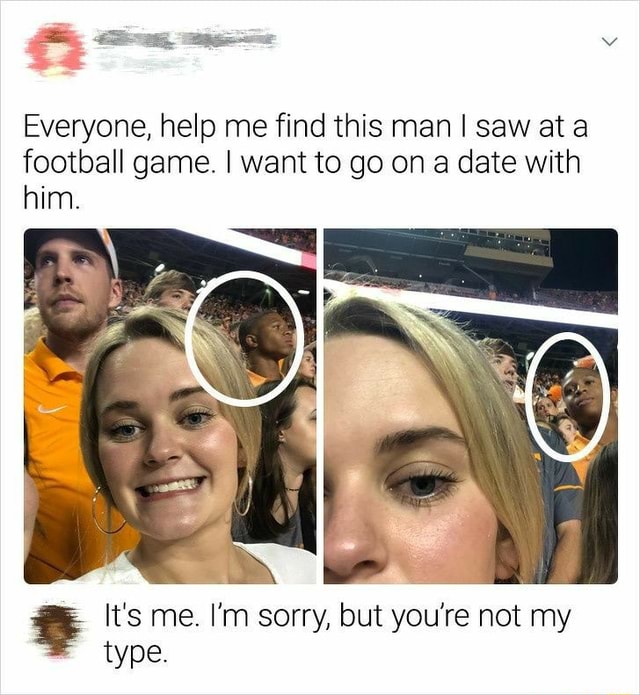 Everyone, help me find this man I saw at a football game. I want to go ...
