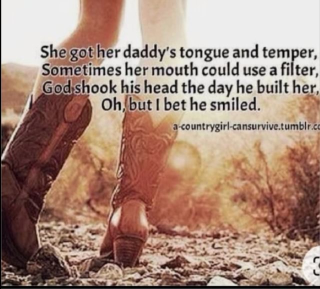 She Got Her Daddys Tongue And Temper Sometimes Her Mouth Could Use A