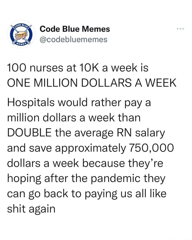 Blue Memes MeMes @codeblue 100 nurses at OK a week is ONE MILLION ...