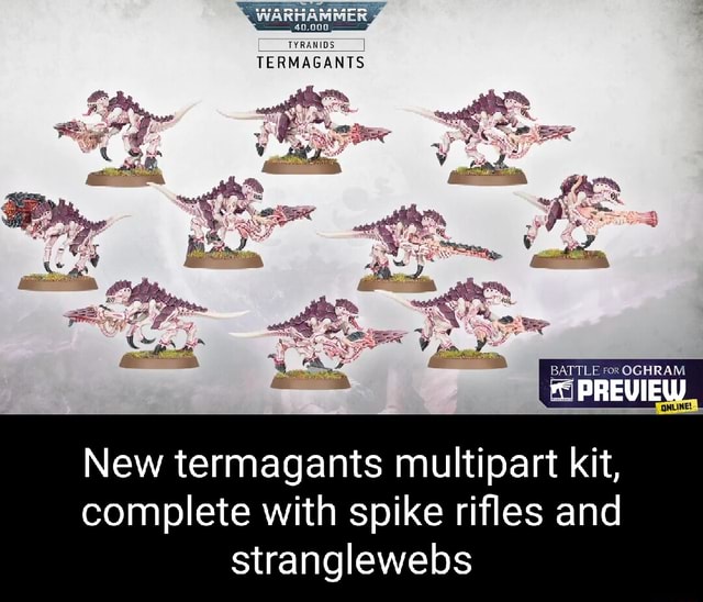 WARHAMMER 40.000 TYRANIDS TERMAGANTS n, ant ' we PREVIEW New termagants ...