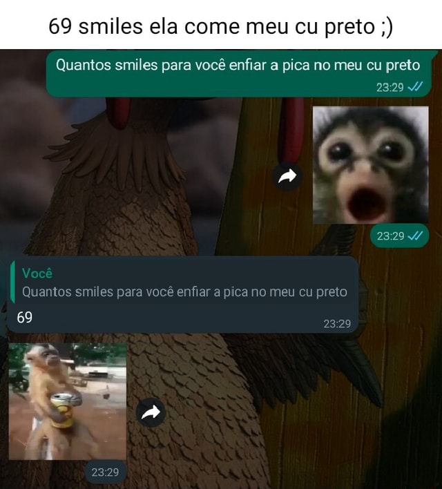 69 Smiles Ela Come Meu Cu Preto Quantos Smiles Para Você Enfiar A Pica