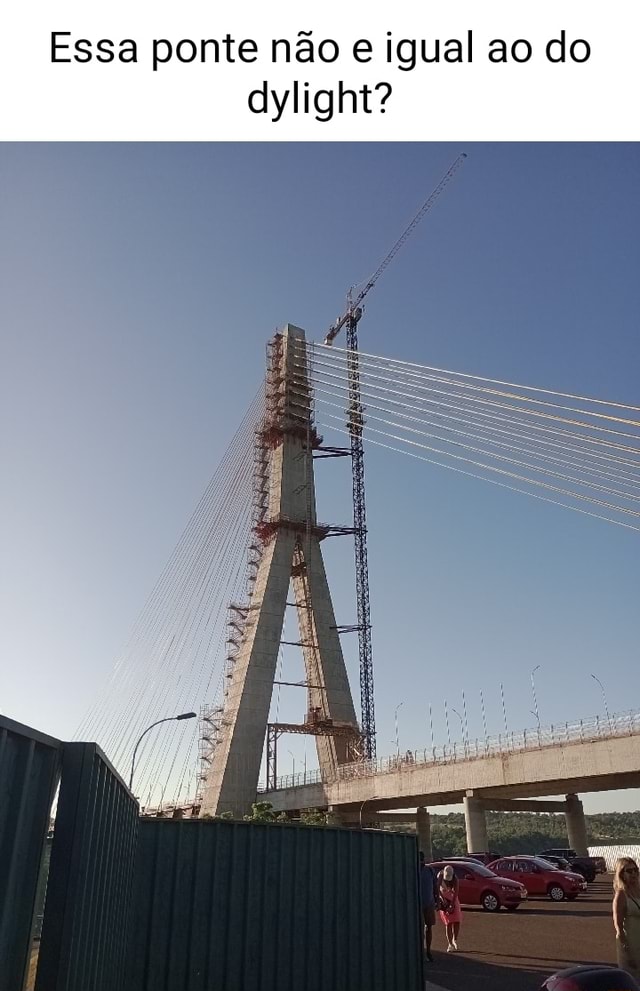 Essa ponte não e igual ao do dylight? - iFunny