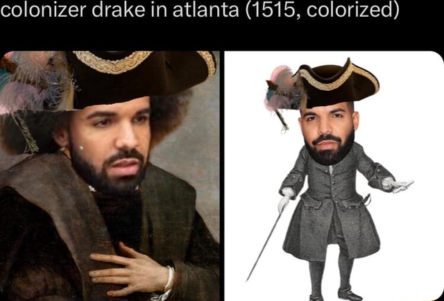 Colonizer drake in atlanta (1515, colorized) - iFunny