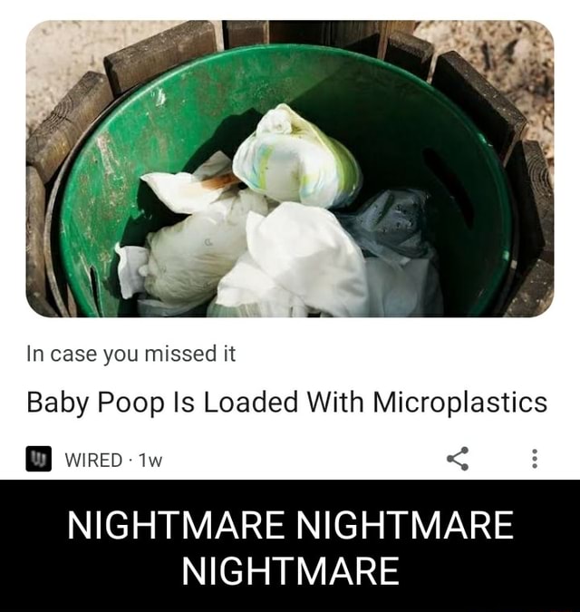 In case you missed it Baby Poop Is Loaded With Microplastics WIRED ...
