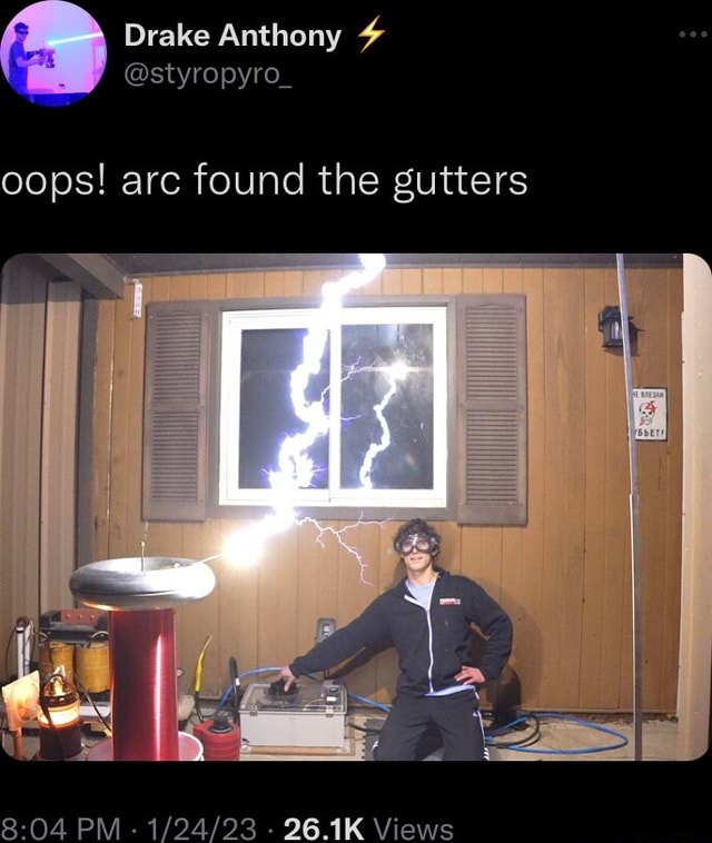 Drake Anthony @styropyro_ oops! arc found the gutters PM - 26.1K Views ...