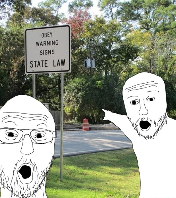 OBEY WARNING SIGNS STATE LAW I} - iFunny