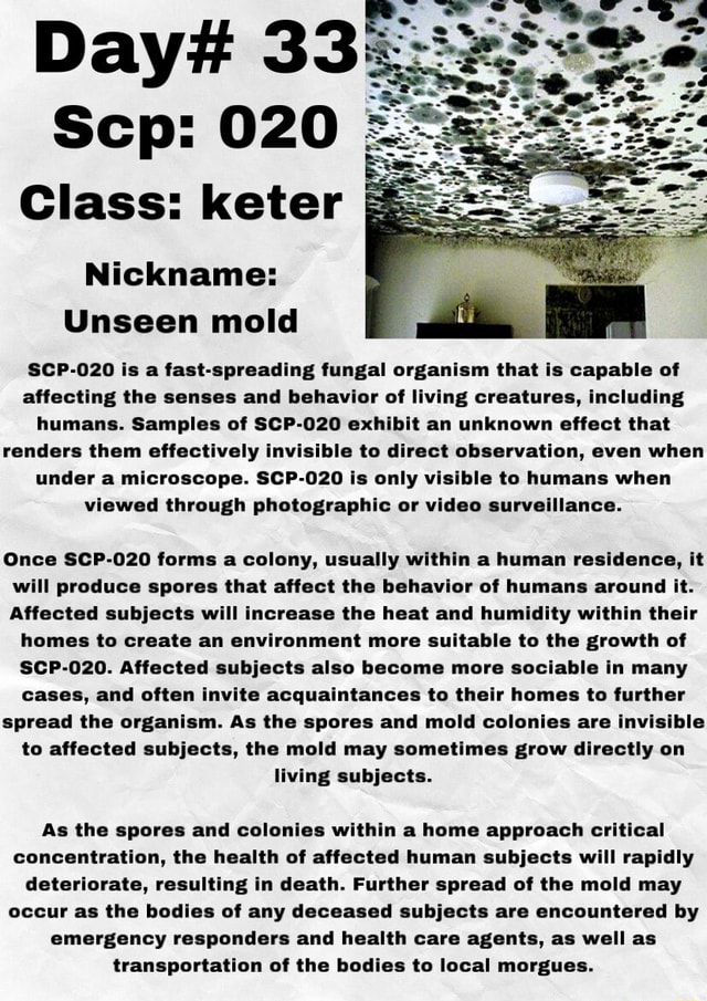 Scp: 020 Class: keter Nickname: Unseen mold SCP-020 is a fast-spreading ...