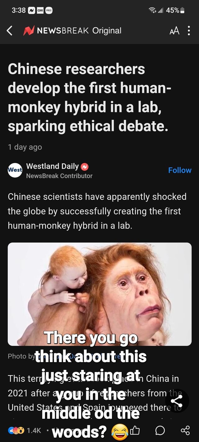 NEWSBREAK Original Chinese researchers develop the first human- monkey ...