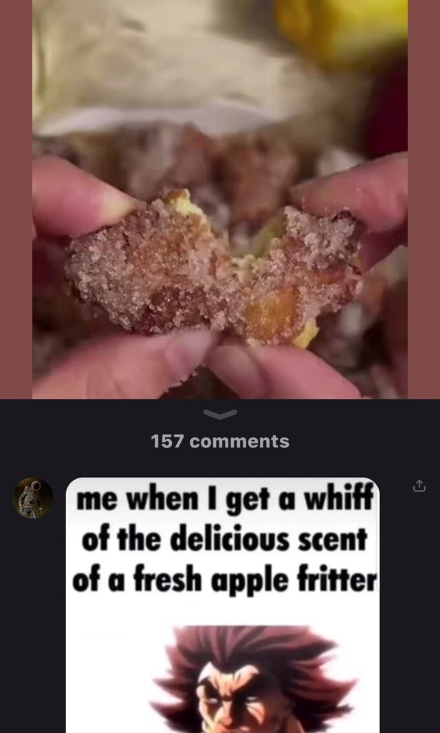 I 157 comments me when I get a whiff of the delicious scent of a fresh ...