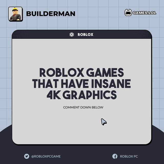 BUILDERMAN ROBLOX GAMES THAT HAVE INSANE GRAPHICS NT DOWN BELOW - iFunny
