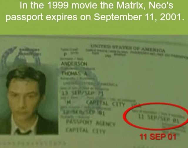 In the 1999 movie the Matrix, Neo's passport expires on September 11 ...