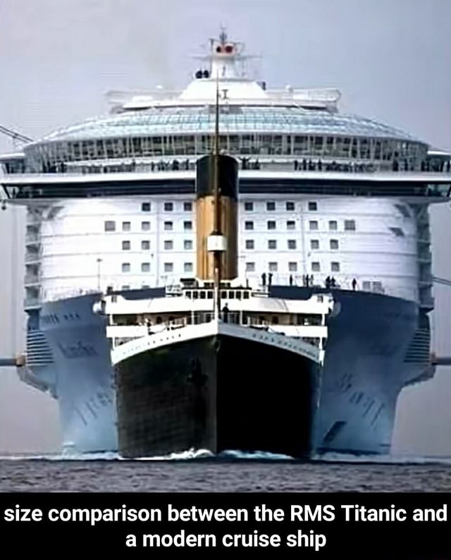 Size Comparison Between The Rms Titanic And Modern Cruise Ship Size