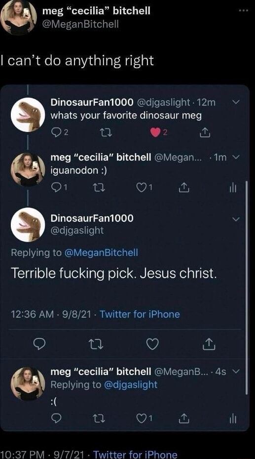 Meg "cecilia" bitchell @MeganBitchell I can't do anything right ...