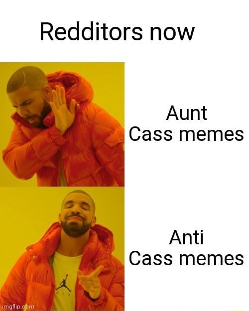 Redditors now Aunt Cass memes Anti Cass memes - iFunny