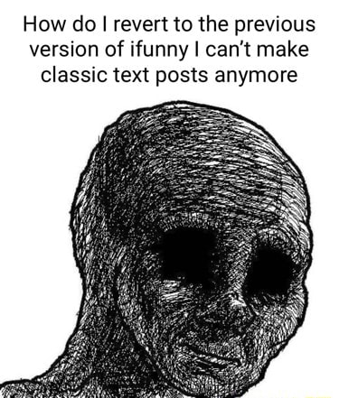 How do revert to the previous version of funny I can't make classic ...