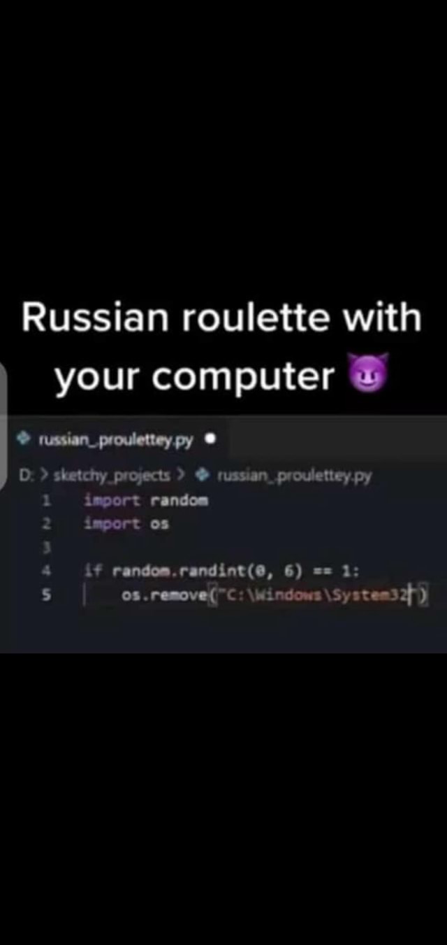 Russian roulette with your computer russian_prouletteypy > sketchy ...