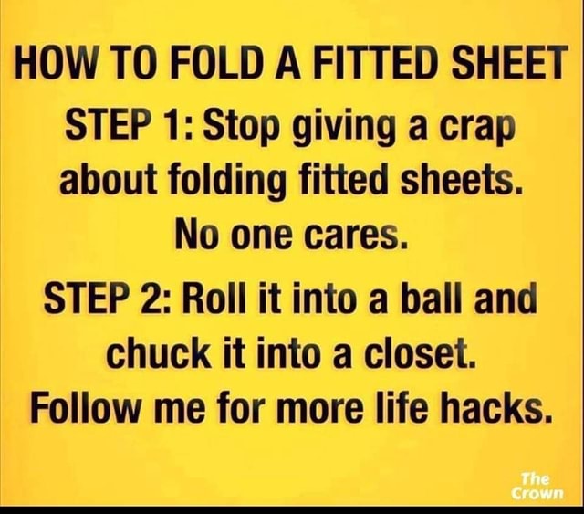 HOW TO FOLD A FITTED SHEET STEP 1: Stop giving a crap about folding ...