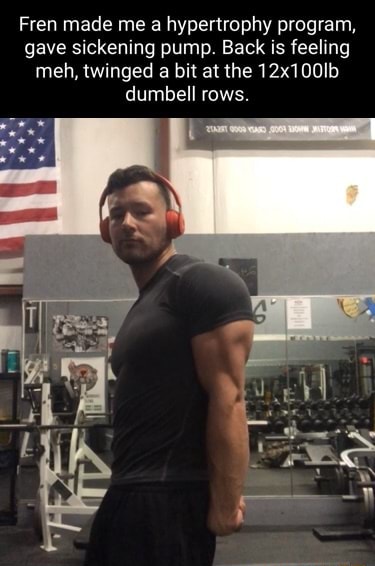 Fren made me a hypertrophy program, gave sickening pump. Back is ...