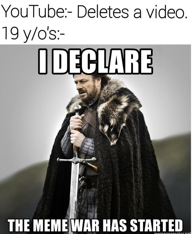YouTube:- Deletes a video. DECLARE THE MEME WAR HAS STARTEN - iFunny