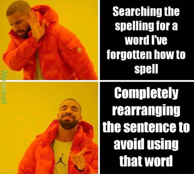 Searching the spelling fora word I've forgotten how to spell Completely ...