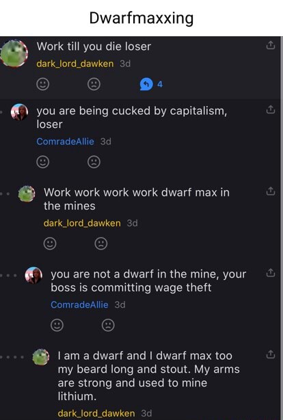 Dwarfmaxxing Work till you die loser dark lord dawken you are being ...