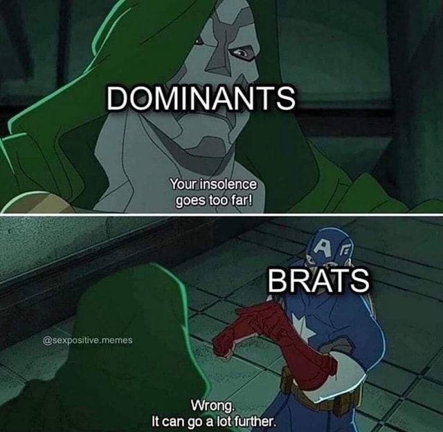 DOMINANTS BRATS @sexpositive. memes - iFunny