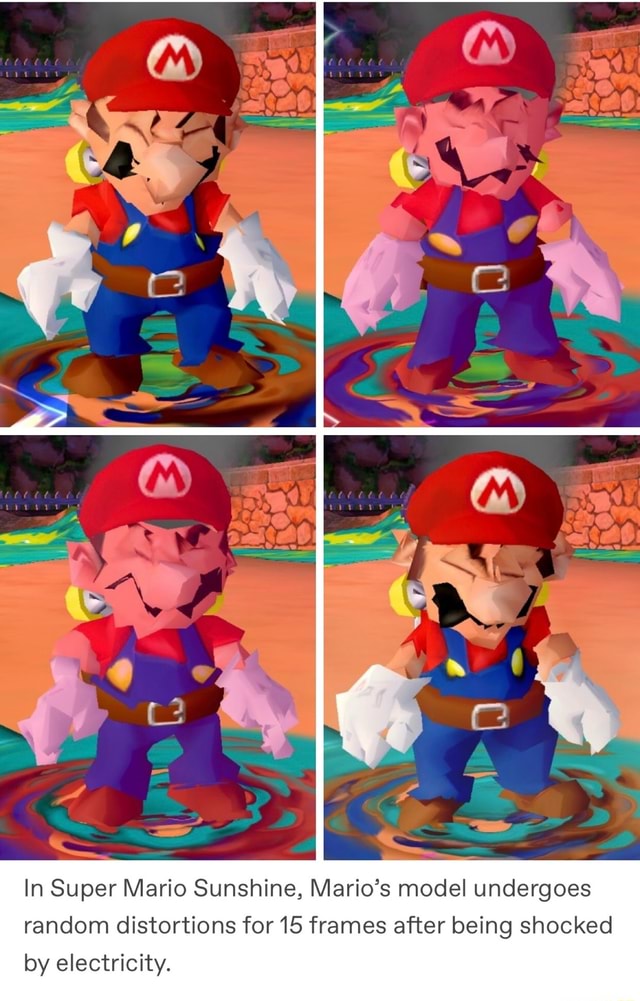 In Super Mario Sunshine, Mario’s model undergoes random distortions for ...
