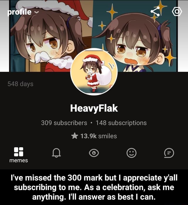 309 subscribers - 148 subscriptions memes I've missed the 300 mark but ...