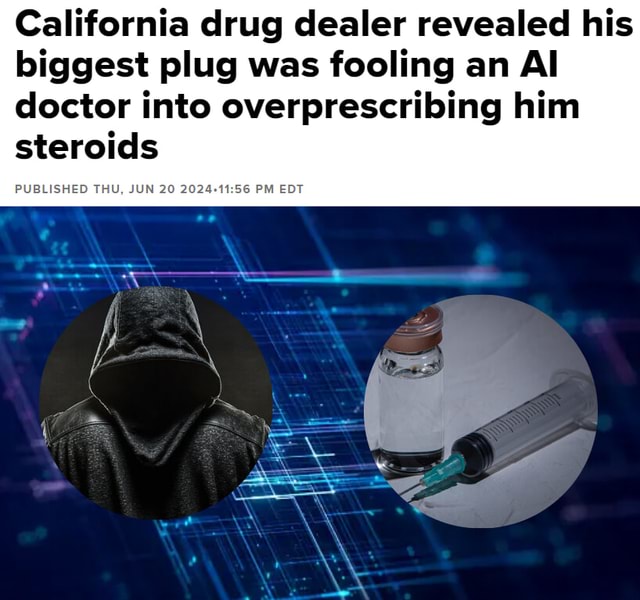 California drug dealer revealed his biggest plug was fooling an Al ...