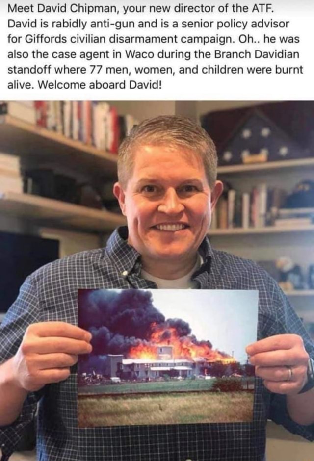 Meet David Chipman, your new director of the ATF. David is rabidly anti ...