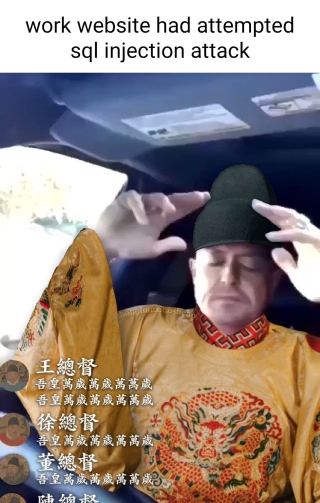 Work website had attempted sql injection attack dale - iFunny