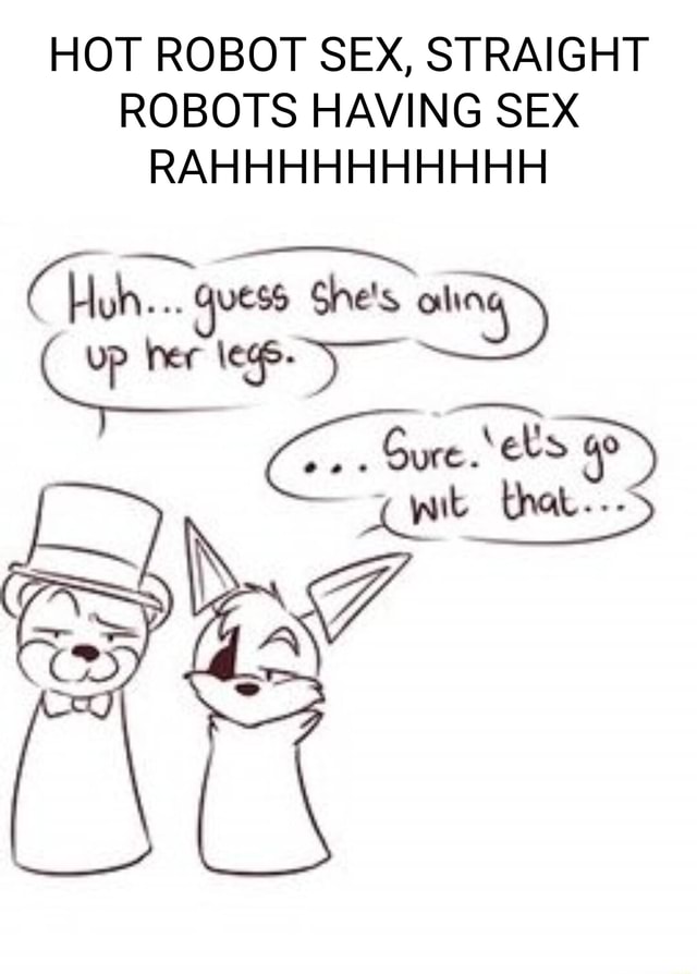 Hot Robot Sex Straight Robots Having Sex Rahhhhhhhhhh Her Oe Guess She