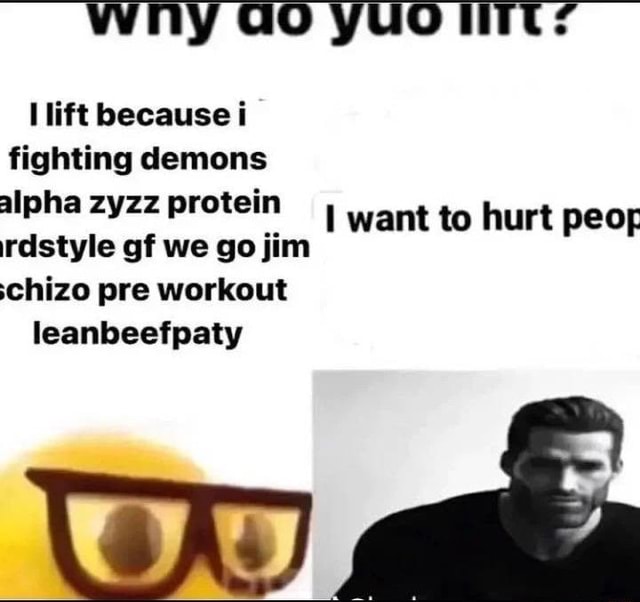 Wry GO YUOTITS lift because i fighting demons alpha zyzz protein I want ...