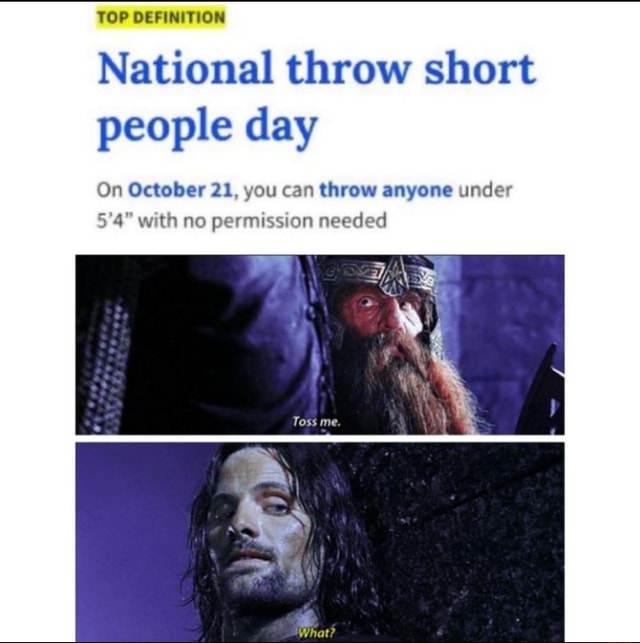 National throw short people day On October 21, you can throw anyone ...