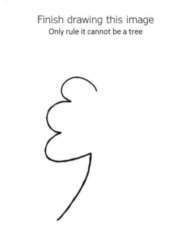 Come on, show us! - Finish drawing this image Only rule it cannot be a ...