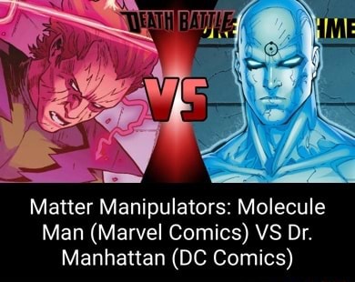 Matter Manipulators: Molecule Man (Marvel Comics) VS Dr. Manhattan (DC ...