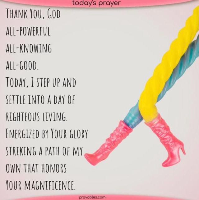 THANK YOU, GOD ALL-POWERFUL ALL-KNOWING ALL-GOOD. TODAY, STEP UP AND ...