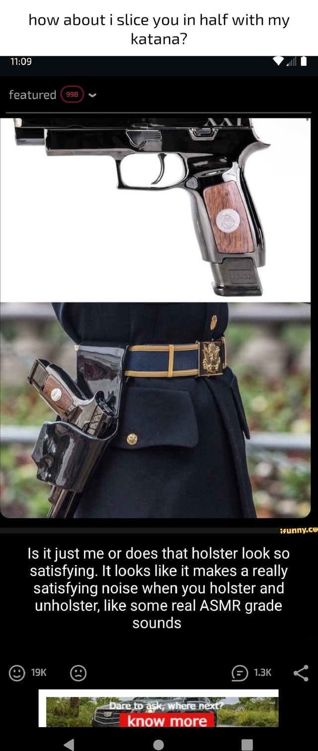 How about i slice you in half with my katana? featured Is it just me or does that holster look ...