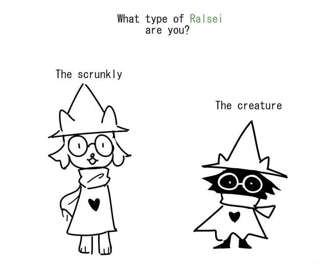 What type of Ralsei are you? The scrunkly The creature - iFunny