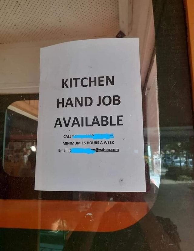 KITCHEN HAND JOB AVAILABLE CALL MINIMUM 15 HOURS A WEEK Email: t - iFunny