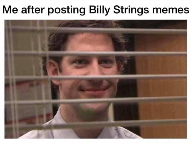 Me after posting Billy Strings memes - iFunny
