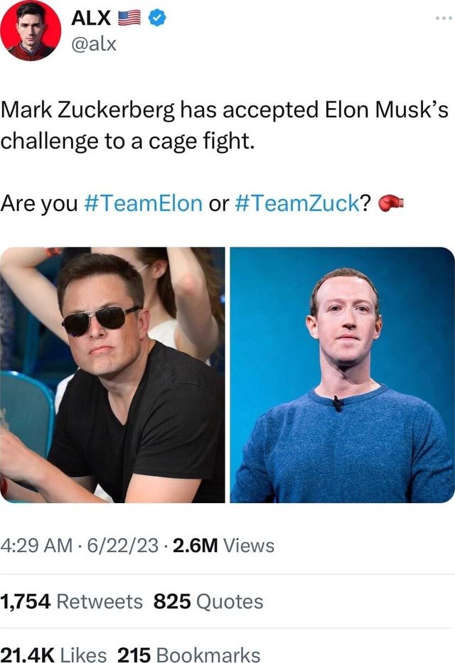ALX @alx Mark Zuckerberg has accepted Elon Musk's challenge to a cage fight. Are you #TeamElon ...