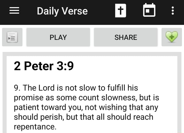 Daily Verse PLAY SHARE + 2 Peter 9. The Lord is not slow to fulfill his ...