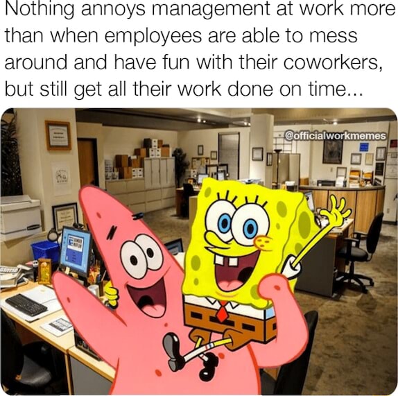 Nothing annoys management at work more than when employees are able to ...