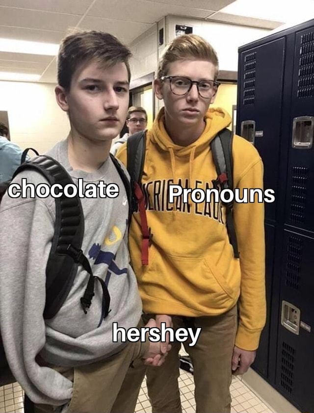 > 4 chocolate - Pronouns hershey - iFunny
