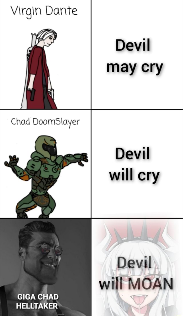 Virgin Dante Devil may cry Chad DoomSlayer Devil will cry Devil will ...