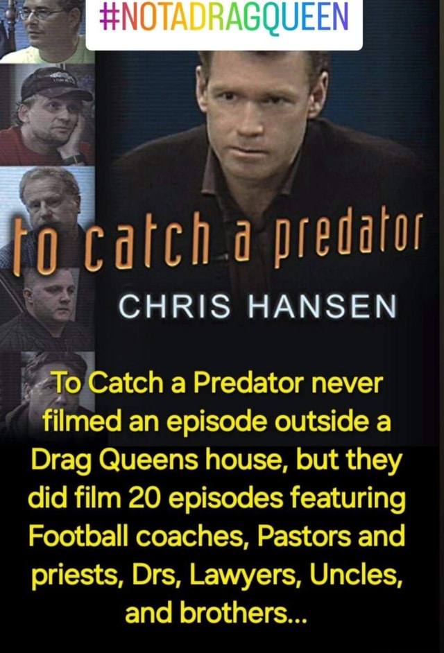I predator CHRIS HANSEN To Catch a Predator never filmed an episode ...