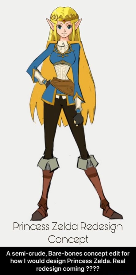 Princess Zelda Redesign Concept Asemi-crude, Bare-bones concept edit ...