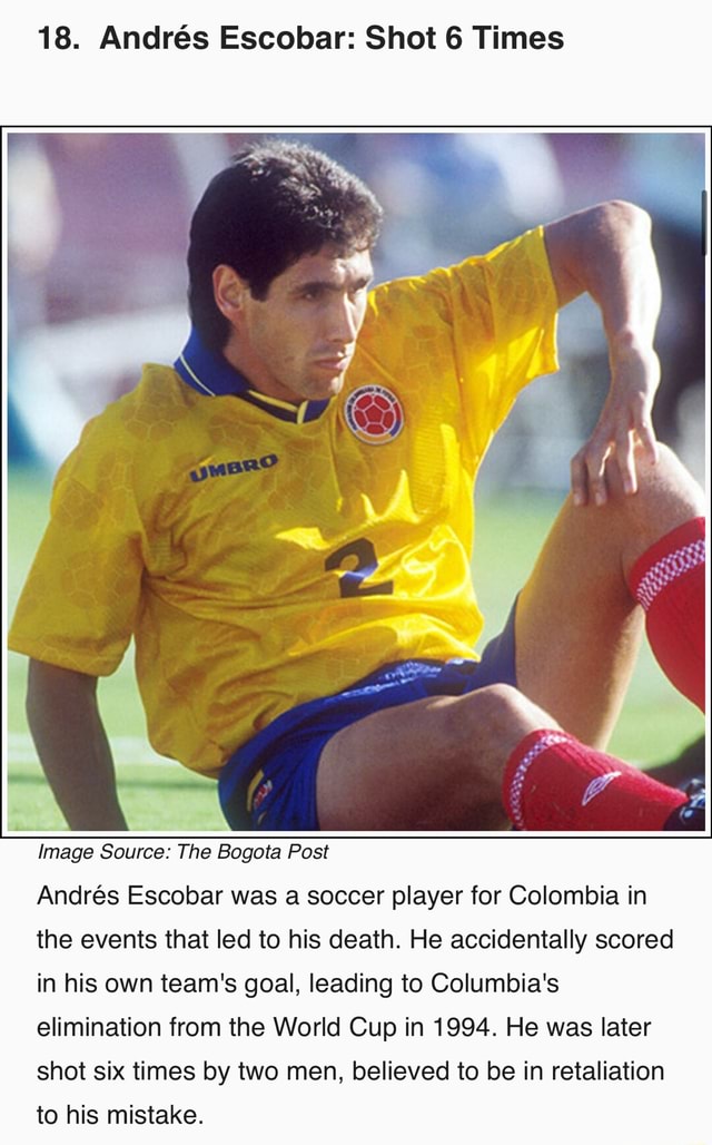 18. Andrs Escobar: Shot 6 Times Image Source: The Bogota Post Andrs ...